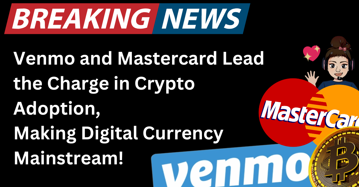 Breaking News: Venmo and Mastercard Lead the Charge in Crypto Adoption ...